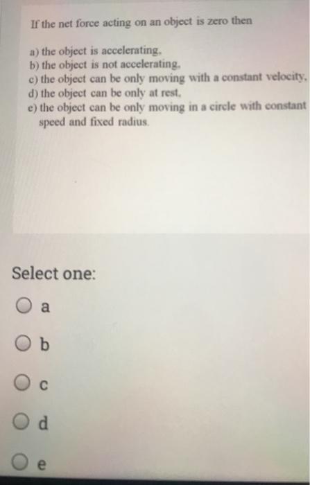 Solved If the net force acting on an object is zero then a) | Chegg.com