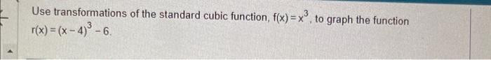 Solved Use transformations of the standard cubic function, | Chegg.com