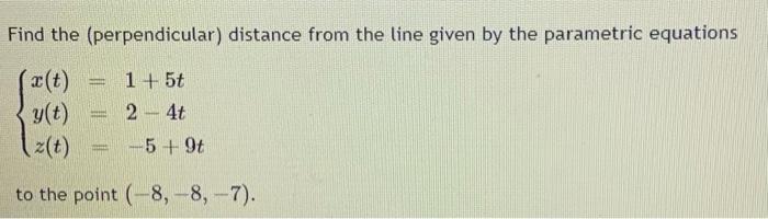 Solved Find the (perpendicular) distance from the line given | Chegg.com
