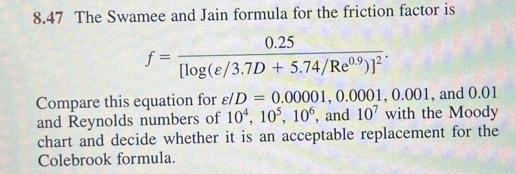 Solved 8.47 ﻿The Swamee and Jain formula for the friction | Chegg.com