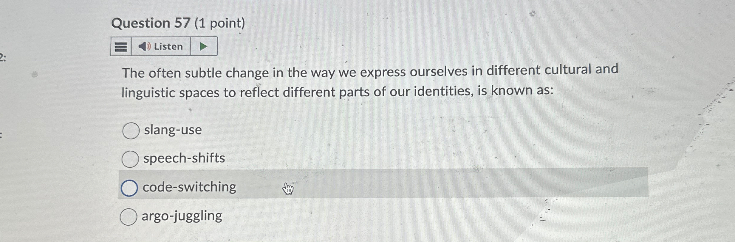 Solved Question 57 (1 ﻿point)The often subtle change in the | Chegg.com