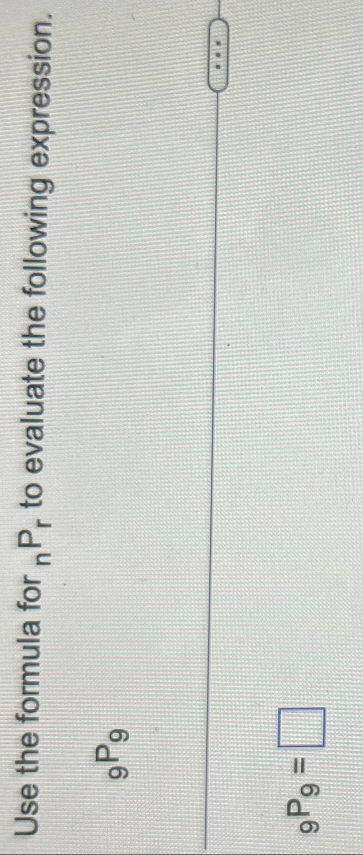 Solved Use the formula for ?nPr ﻿to evaluate the following | Chegg.com
