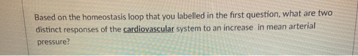 Solved Based on the homeostasis loop that you labelled in | Chegg.com