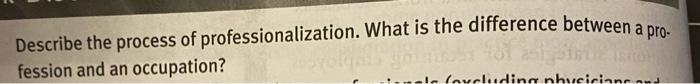 Solved Describe the process of professionalization. What is | Chegg.com