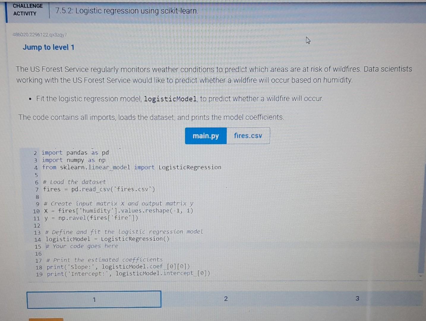 Solved CHALLENGE ACTIVITY 7.5.2: Logistic regression using | Chegg.com