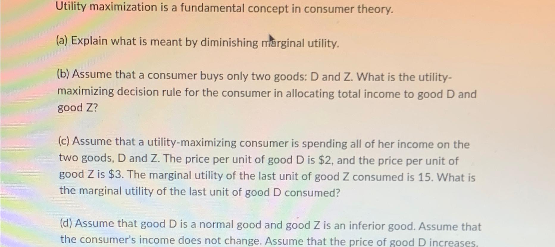 Solved Utility maximization is a fundamental concept in | Chegg.com