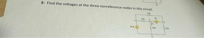 Solved 3- Find the voltages at the three nonreference nodes | Chegg.com