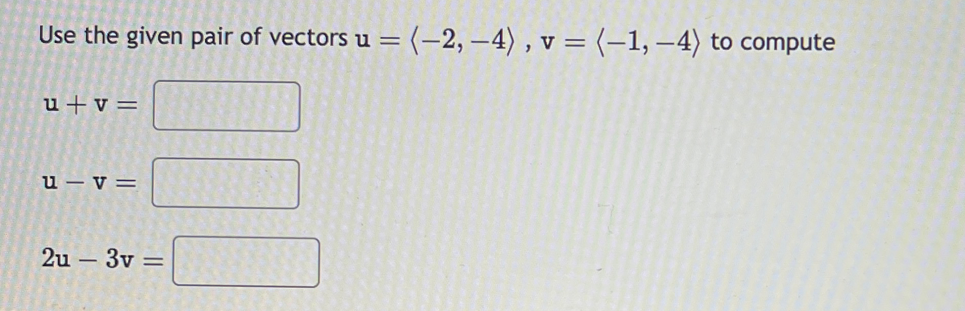 Solved Use the given pair of vectors u=(:-2,-4:),v=(:-1,-4:) | Chegg.com