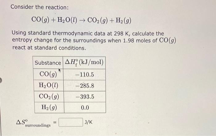 Solved Consider the reaction: CO(g)+H2O(l)→CO2(g)+H2(g) | Chegg.com