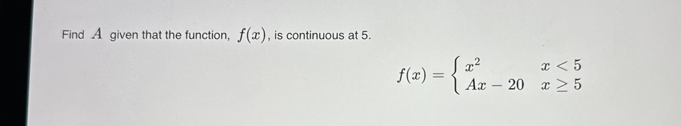 Solved Find A given that the function, f(x), ﻿is continuous | Chegg.com
