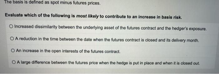 Solved The basis is defined as spot minus futures prices. | Chegg.com