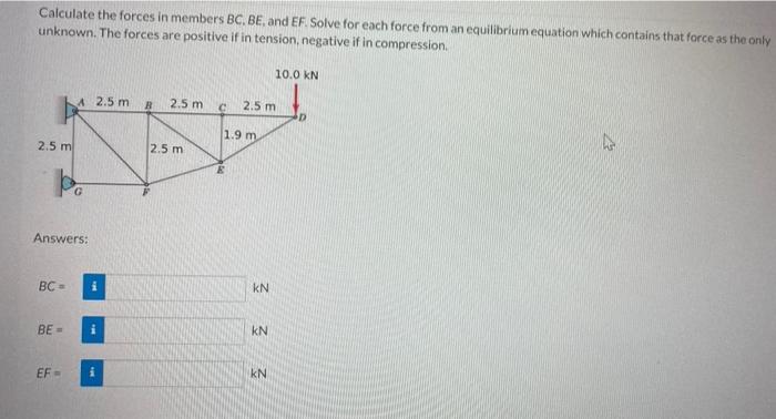 [Solved]: Calculate the forces in members BC. BE, and EF. S