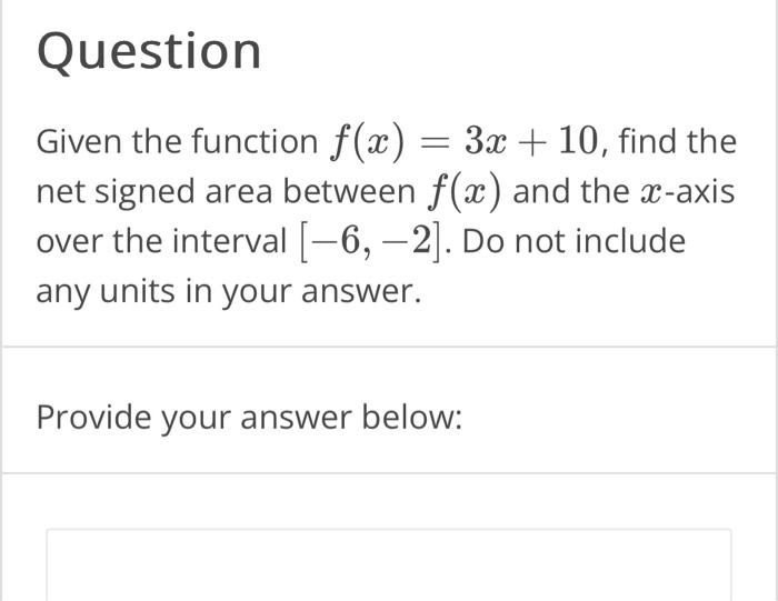 Solved Given the function f(x)=3x+10, find the net signed | Chegg.com