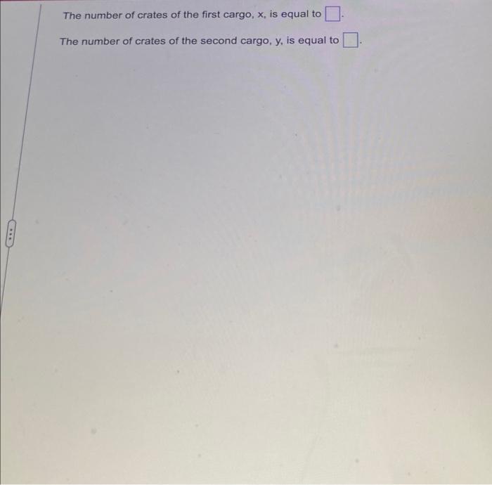 Solved The number of crates of the first cargo, x, is equal | Chegg.com