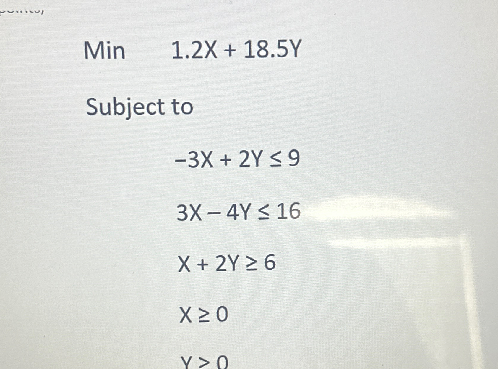 Solved Min ,1.2x+18.5YSubject to-3x+2Y≤93x-4Y≤16x+2Y≥6x≥0A) | Chegg.com