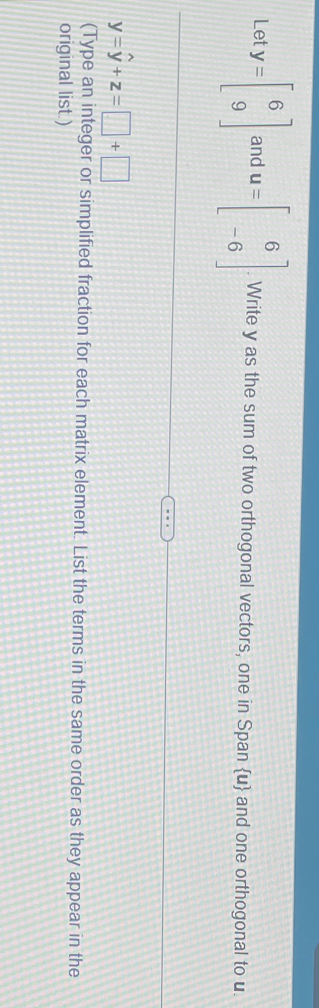 Solved Let y=[69] ﻿and u=[6-6]. ﻿Write y ﻿as the sum of two | Chegg.com