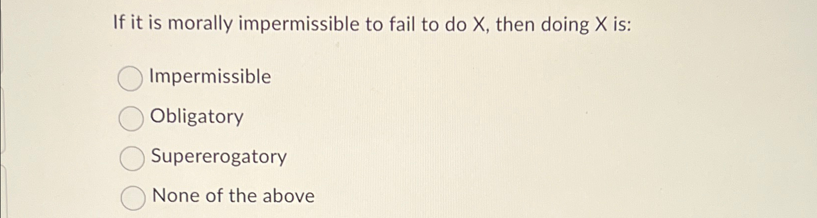 Solved If it is morally impermissible to fail to do x, ﻿then | Chegg.com