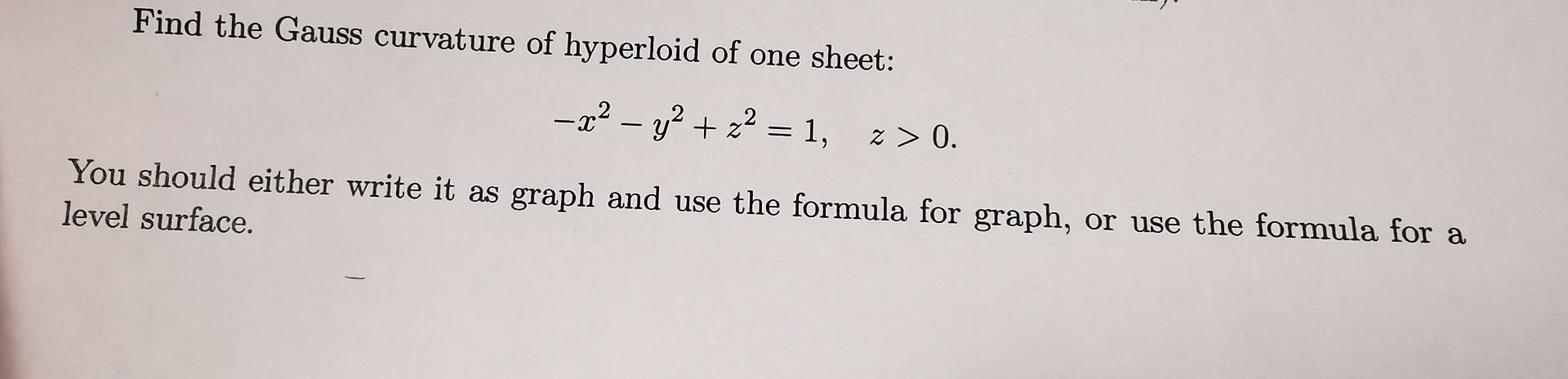 Solved Find the Gauss curvature of hyperloid of one sheet: — | Chegg.com