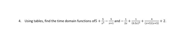 Solved 4. Using tables, find the time domain functions of | Chegg.com