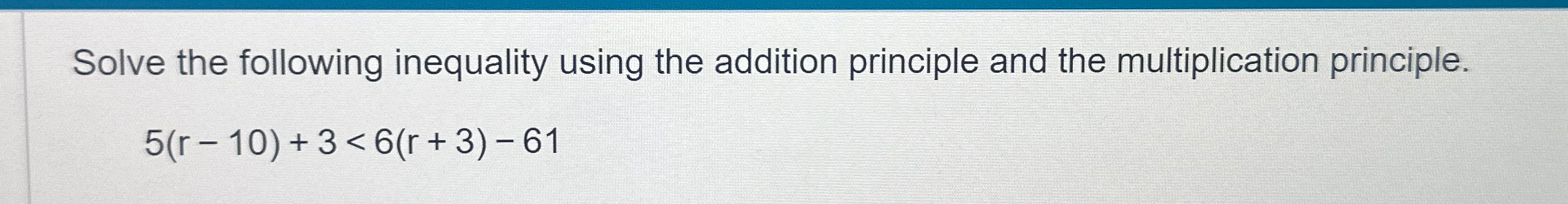 Solved Solve the following inequality using the addition | Chegg.com