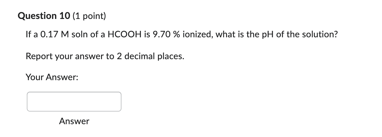 Solved Question 10 (1 ﻿point)If a 0.17M ﻿soln of a HCOO H | Chegg.com