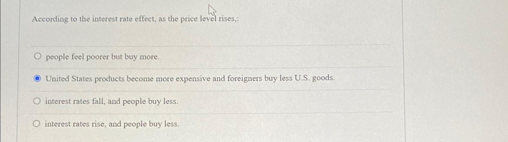 Solved According To The Interest Rate Effect As The Price