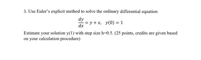 Solved 3. Use Euler's explicit method to solve the ordinary | Chegg.com