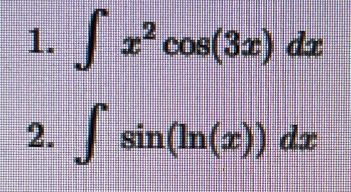 Solved 1. ∫x2cos(3x)dx 2. ∫sin(ln(x))dx | Chegg.com