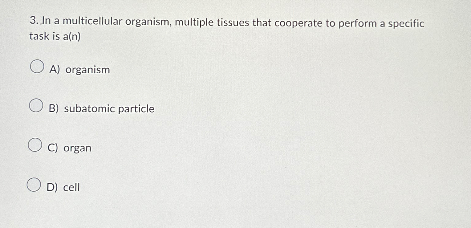 Solved In a multicellular organism, multiple tissues that | Chegg.com