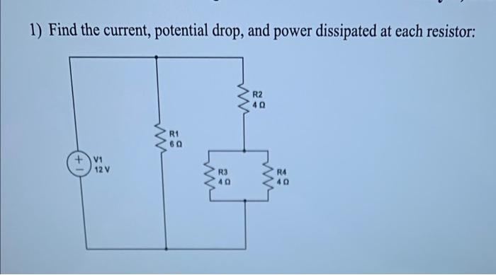 Solved 1) Find the current, potential drop, and power | Chegg.com