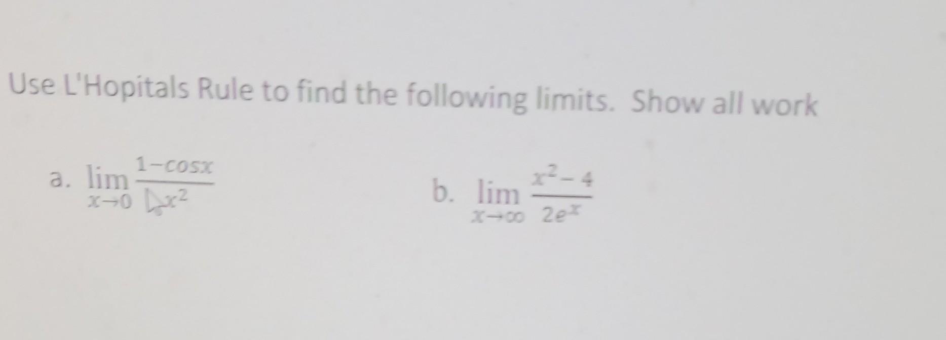 Solved Use L'Hopitals Rule to find the following limits. | Chegg.com