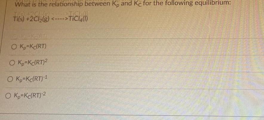 Solved What is the relationship between K, and Kc for the | Chegg.com
