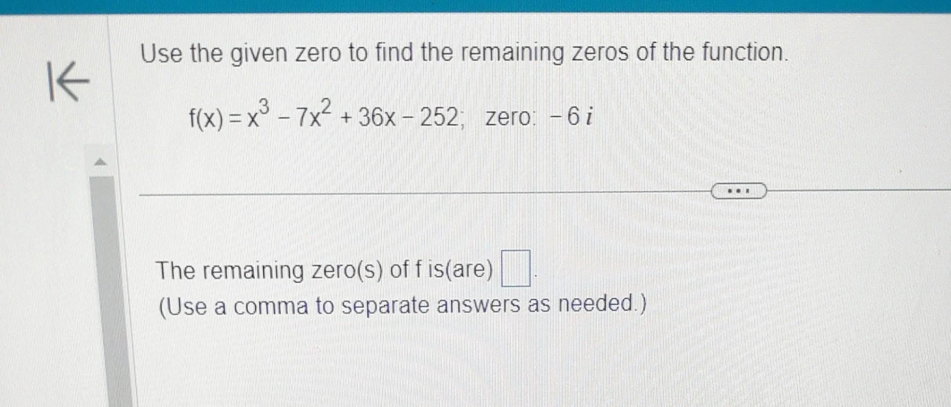 Solved Use the given zero to find the remaining zeros of the | Chegg.com