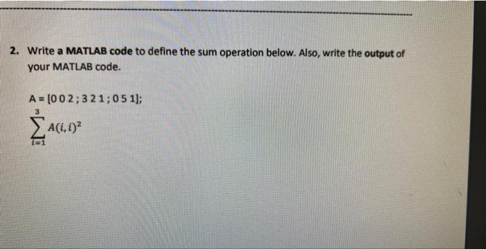 Solved Write a MATLAB code to define the sum operation | Chegg.com