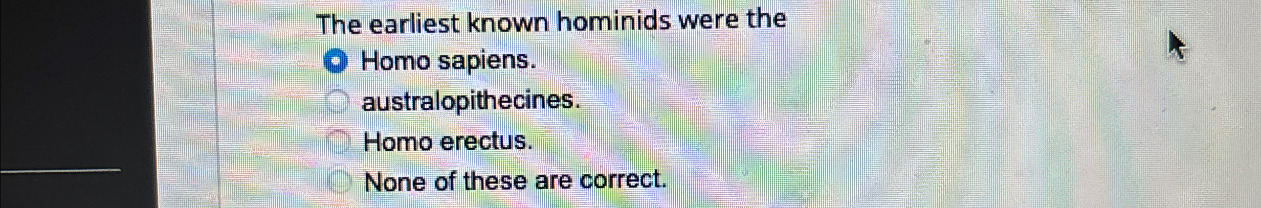 Solved The earliest known hominids were theHomo | Chegg.com