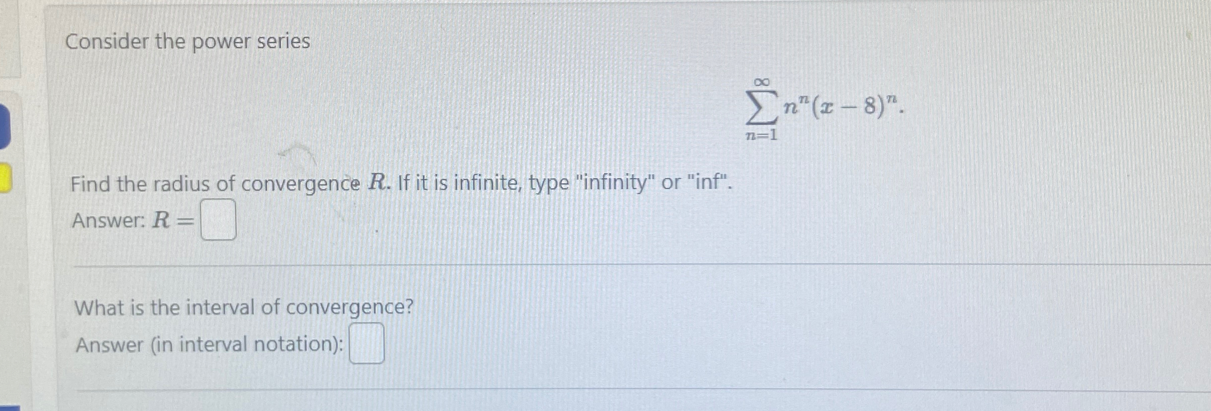 Solved Consider the power series∑n=1∞nn(x-8)nFind the radius | Chegg.com