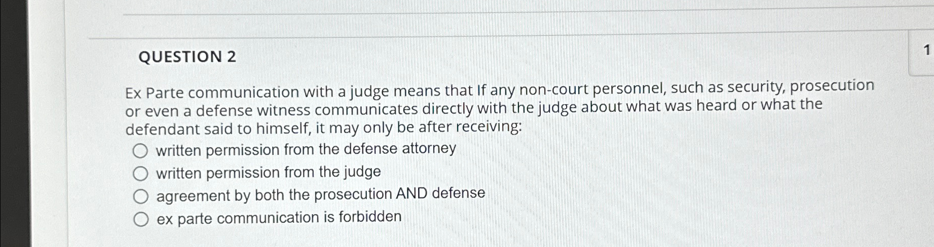 Solved QUESTION 2Ex Parte communication with a judge means | Chegg.com