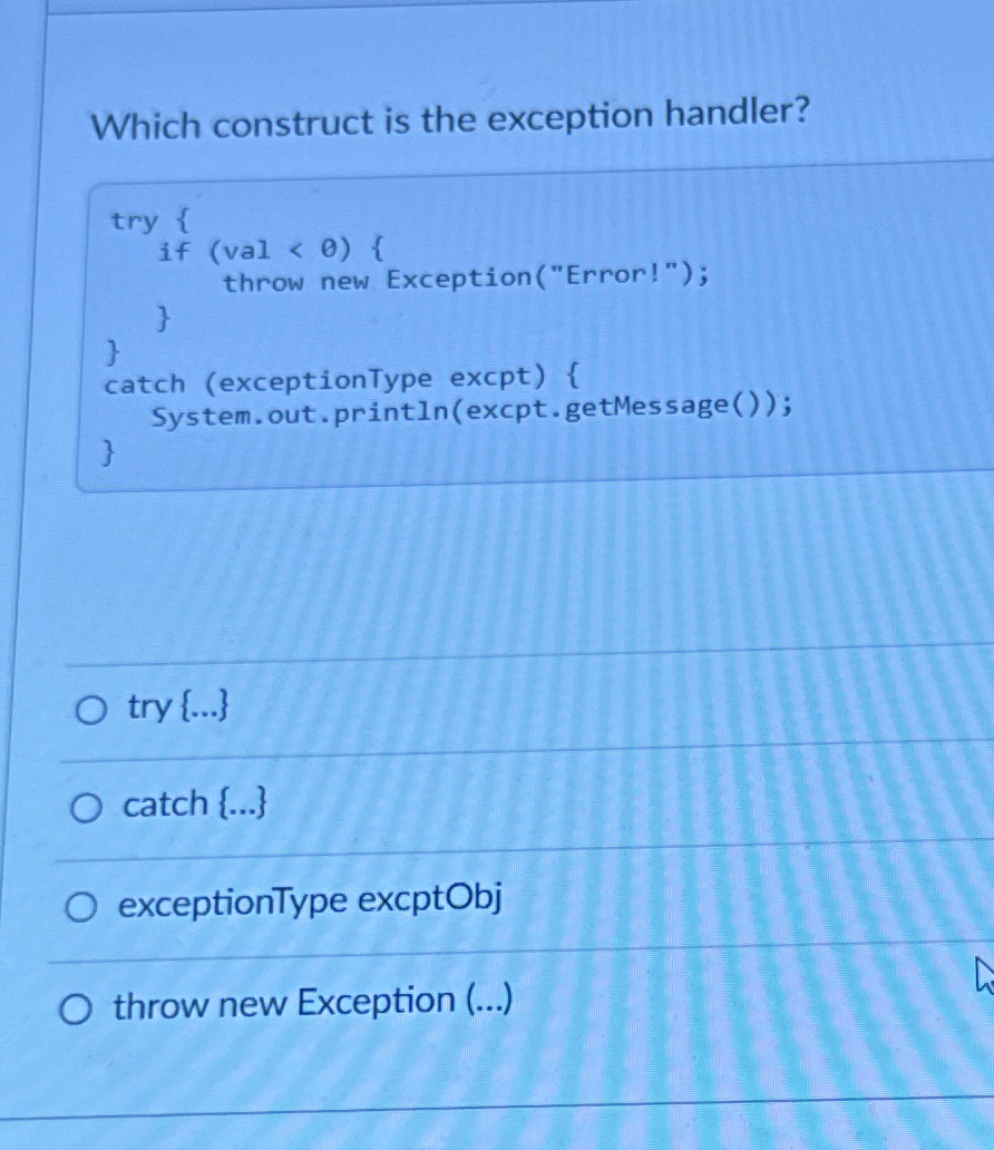 Solved Which construct is the exception handler?try | Chegg.com