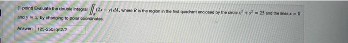 Solved (1 point) Evaluate the double integral (2x - y)dA, | Chegg.com