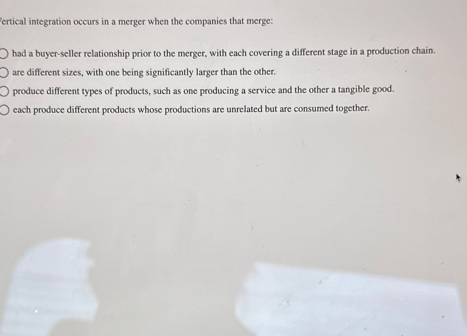 Solved Tertical integration occurs in a merger when the | Chegg.com