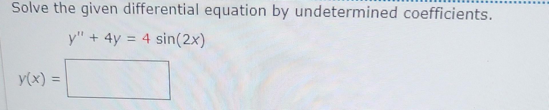 Solved Solve the given differential equation by undetermined | Chegg.com