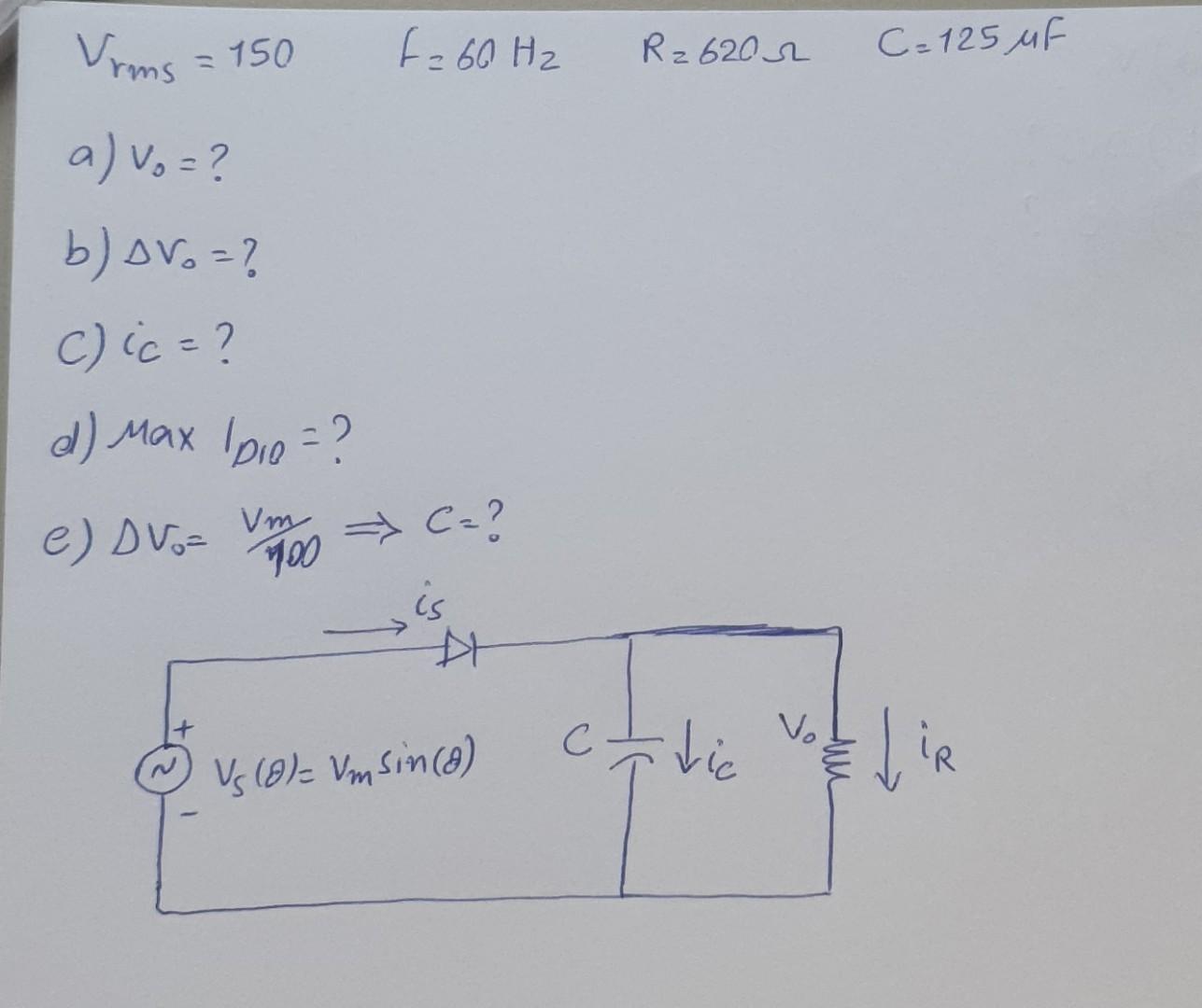 Solved Vrms =150F=60H2R=620ΩC=125μF a) v0= ? ΔV0=? ic= ? | Chegg.com