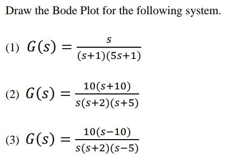 Solved Draw the Bode Plot for the following system. (1) | Chegg.com