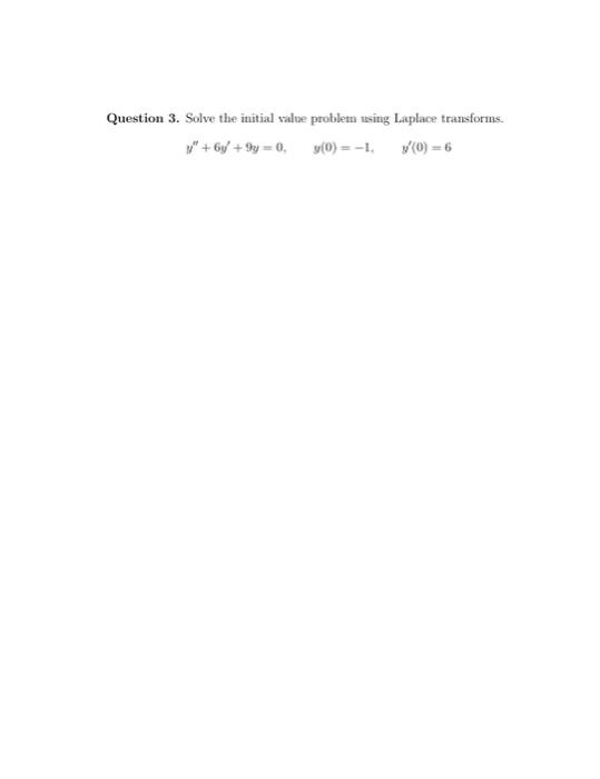 Solved Question 3. Solve the initial salve problem ssing | Chegg.com