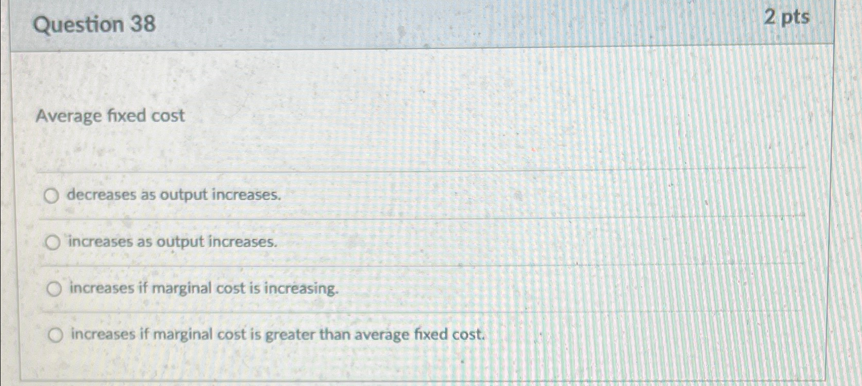 Solved Question 382ptsAverage fixed costdecreases as output | Chegg.com