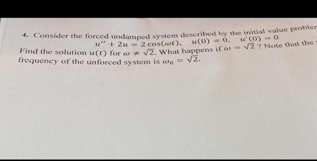 Solved 4. Consider the forced undamped system described by | Chegg.com