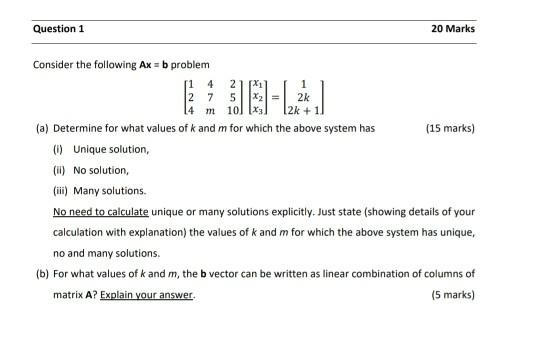 Solved Question 1 20 Marks Consider the following Ax = b | Chegg.com