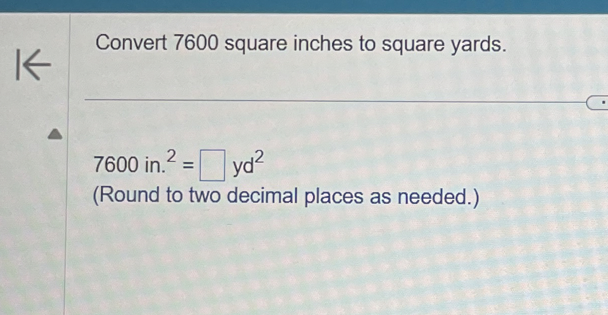 Solved Convert 7600 ﻿square inches to square yards.()2(Round | Chegg.com