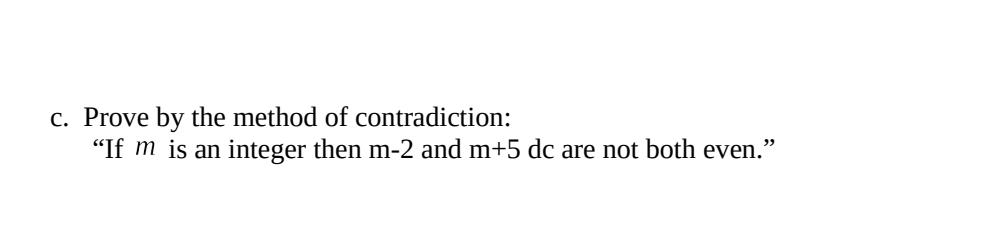 Solved c. ﻿Prove by the method of contradiction:"If m ﻿is an | Chegg.com