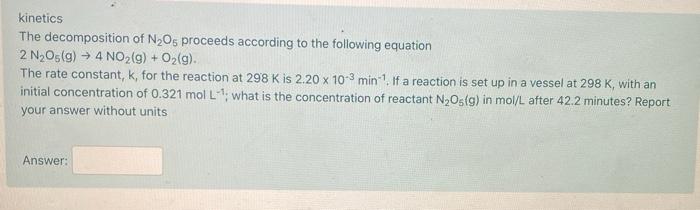 Solved kinetics The decomposition of N2O5 proceeds according | Chegg.com